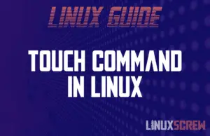 touch Command in Linux and Bash [with Examples]