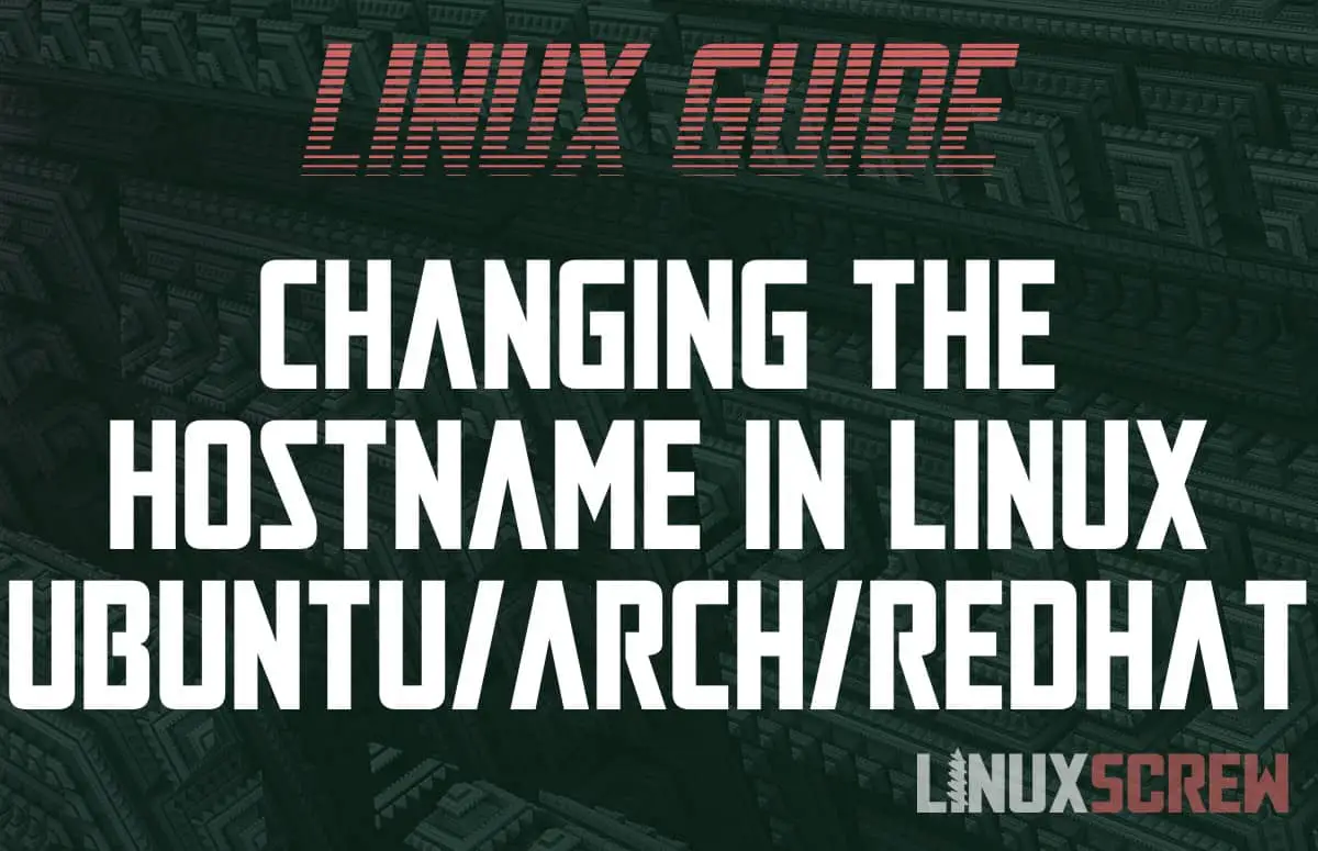 How to Change the Hostname in Linux (Debian, Ubuntu, Arch, RedHat)