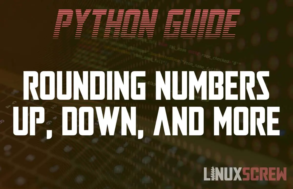 How to Round Numbers Up/Down/Nearest in Python How to Round Numbers Up/Down/Nearest in Python